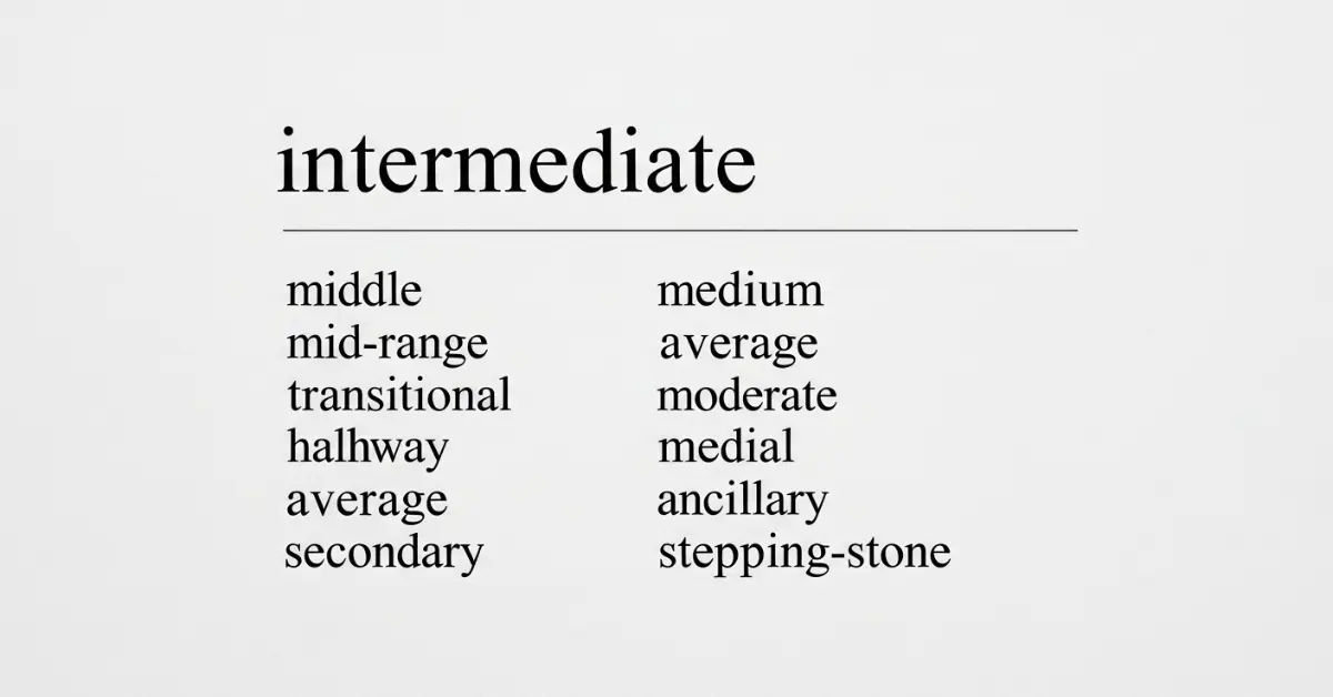 100 Simple Synonyms for “Intermediate” to Describe Position