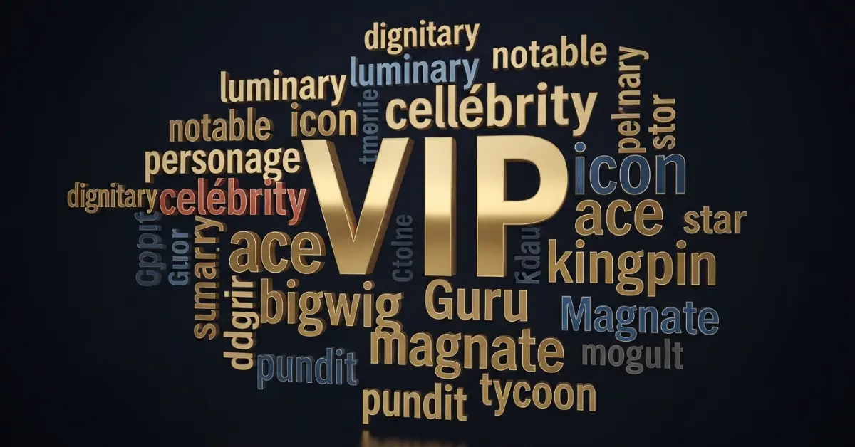 Synonyms for VIP: 50 Simple Words to Describe Important People