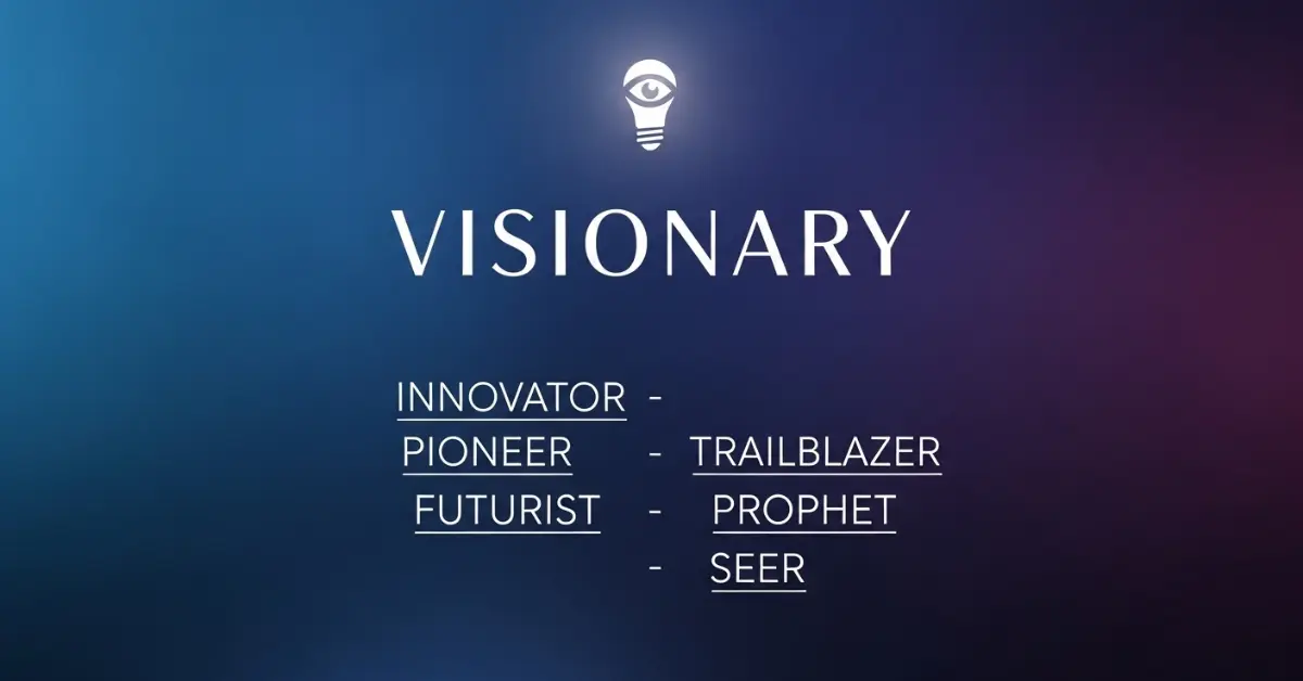 100 Simple Synonyms for “Visionary” to Describe Creative